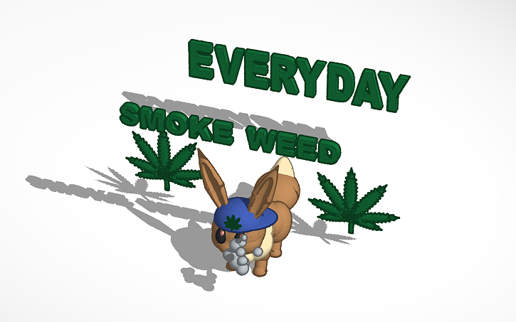 3D design Eevee smoke weed everyday - Tinkercad