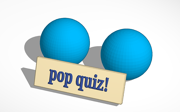 3D design pop quiz - Tinkercad