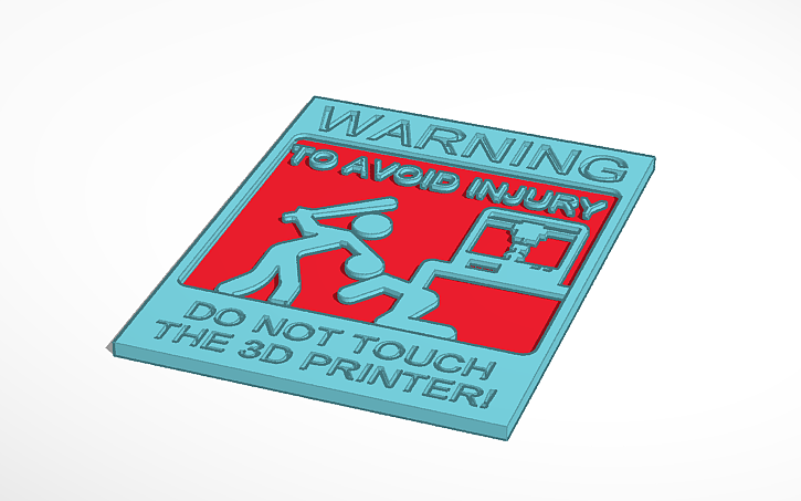 3D design Do Not Touch The 3D Printer - Tinkercad